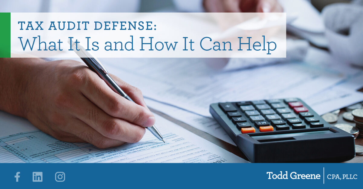 Tax Audit Defense: What It Is and How It Can Help - Todd Greene